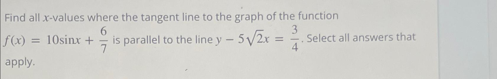 Solved Find all x-values where the tangent line to the graph | Chegg.com