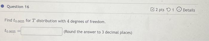 Solved Find t0.0025 for T distribution with 4 degrees of | Chegg.com