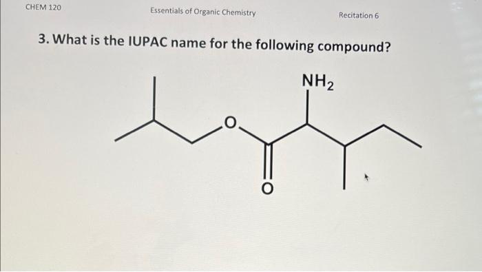 Solved CHEM 120 Essentials of Organic Chemistry Recitation 6 | Chegg.com