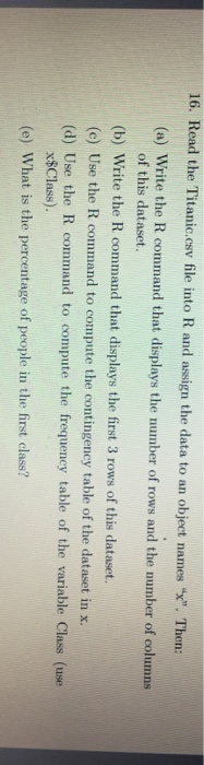 16. Read the Titanic.csv file into R and assign the | Chegg.com