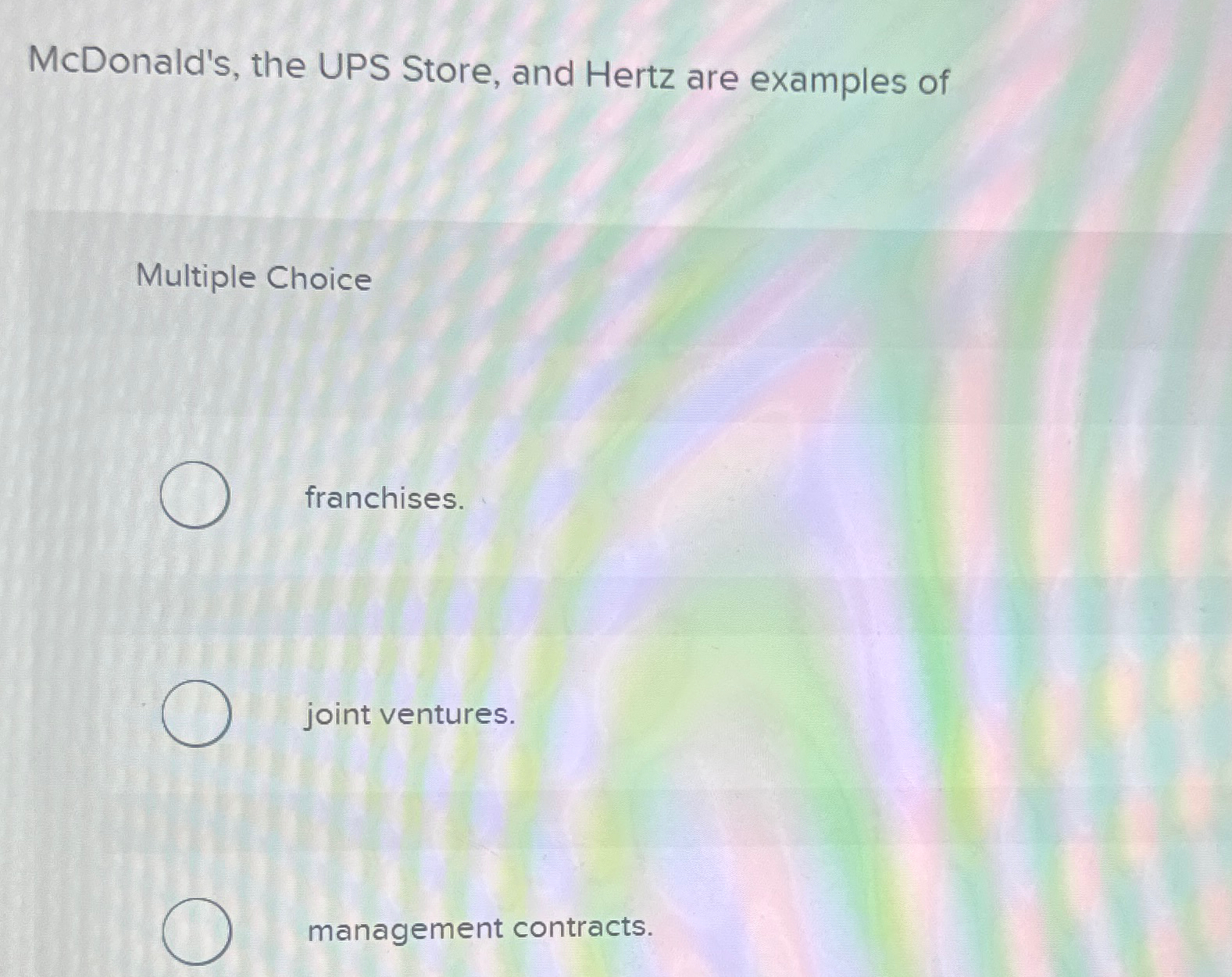 Solved McDonald's, the UPS Store, and Hertz are examples | Chegg.com