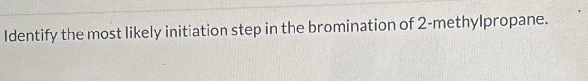 Solved Identify the most likely initiation step in the | Chegg.com