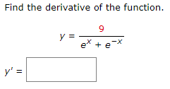 Solved Find the derivative of the function.y=9ex+e-xy'= | Chegg.com