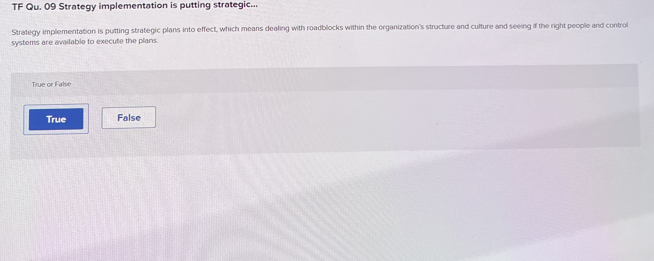 Solved TF Qu. 09 ﻿Strategy implementation is putting | Chegg.com
