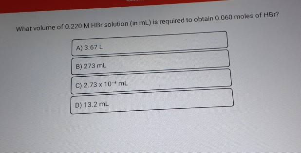 Solved What volume of 0.220 M HBr solution (in mL) is | Chegg.com Solved What volume of 0.220 M HBr solution (in mL) is | Chegg.com