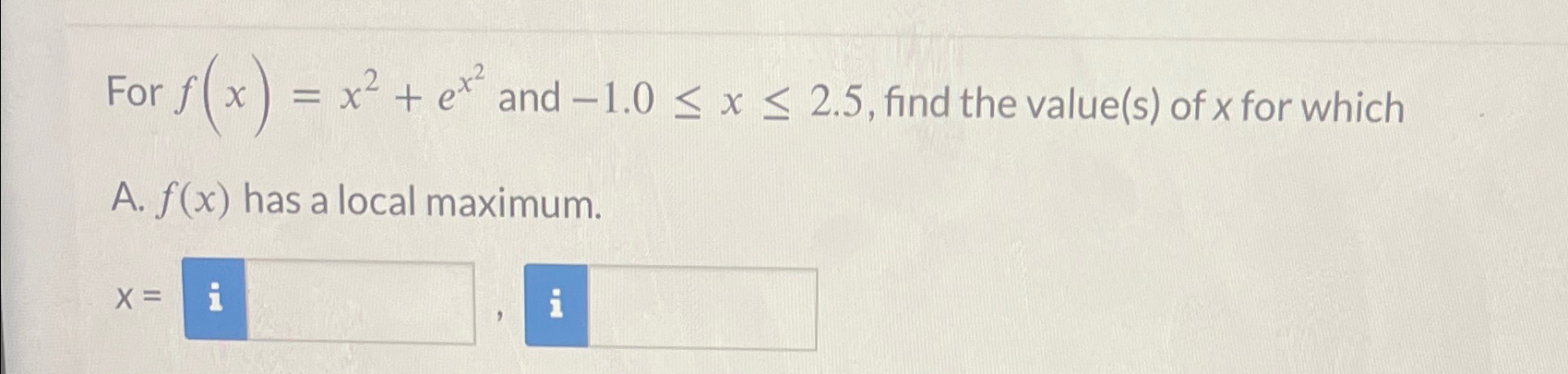 Solved For f(x)=x2+ex2 ﻿and -1.0≤x≤2.5, ﻿find the value(s) | Chegg.com