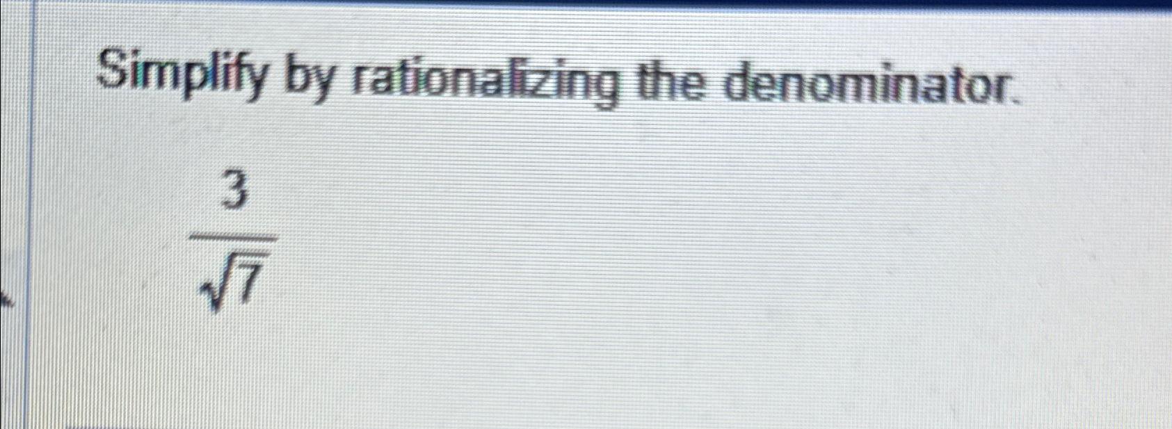 Solved Simplify by rationalizing the denominator.372 | Chegg.com