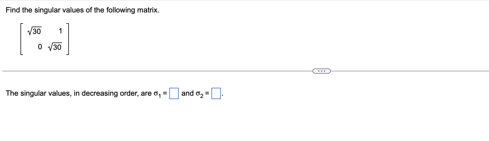 Solved Find the singular values of the following | Chegg.com