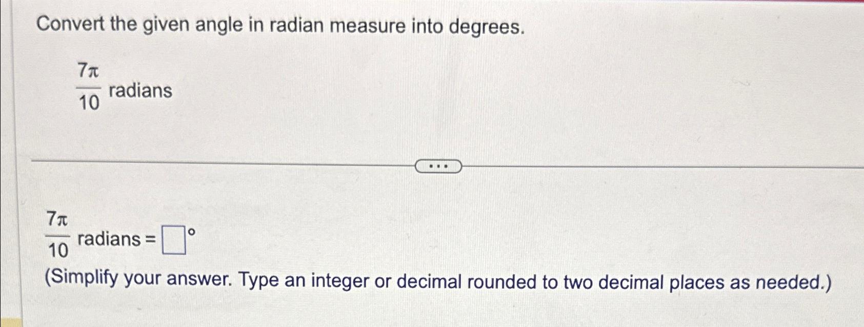 Solved Convert the given angle in radian measure into | Chegg.com