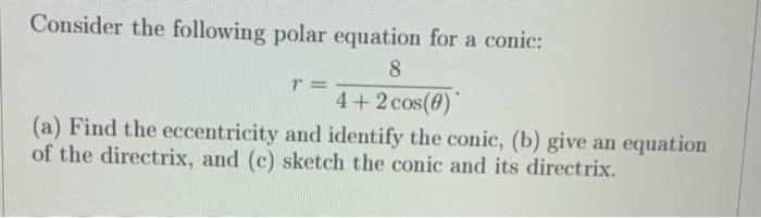 Solved Consider the following polar equation for a conic: 8 | Chegg.com