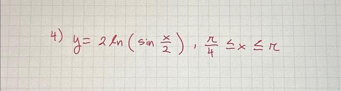 Solved 4) y=2ln(sin2x),4π≤x≤π | Chegg.com