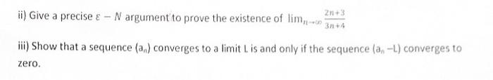 Solved ii) Give a precise ε−N argument to prove the | Chegg.com