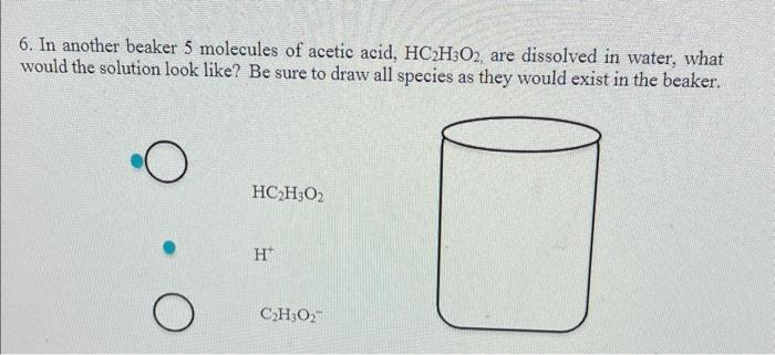 Solved 6. In another beaker 5 molecules of acetic acid, | Chegg.com