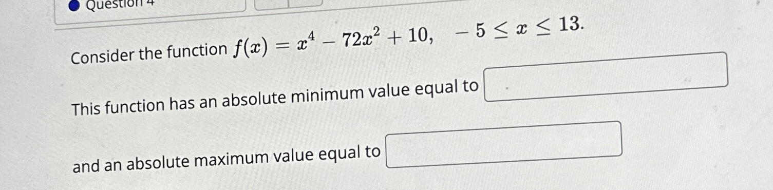 Solved Consider the function f(x)=x4-72x2+10,-5≤x≤13.This | Chegg.com