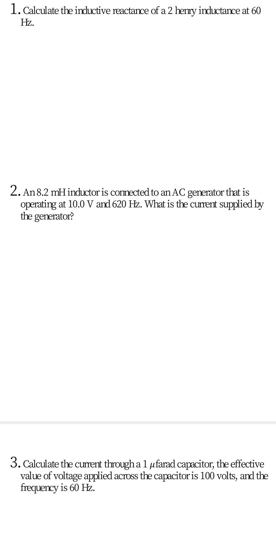 Solved 1. Calculate the inductive reactance of a 2 heny | Chegg.com