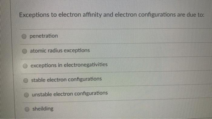 Solved Exceptions to electron affinity and electron | Chegg.com