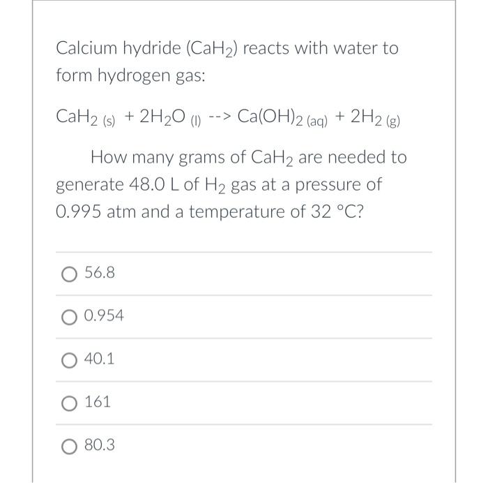 Solved Calcium hydride (CaH2) reacts with water to form | Chegg.com