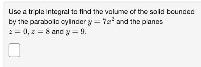 Solved Use a triple integral to find the volume of the solid | Chegg.com