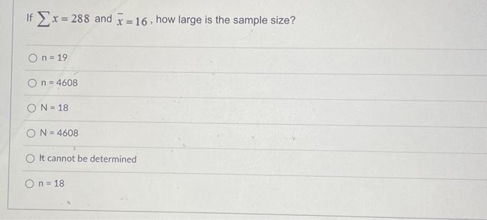 Solved If ∑x=288 and xˉ=16, how large is the sample size? | Chegg.com