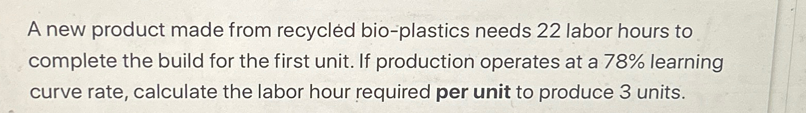 Solved A new product made from recycled bio-plastics needs | Chegg.com