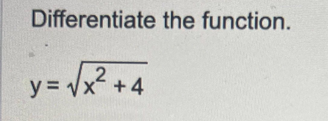 Solved Differentiate the function.y=x2+42 | Chegg.com