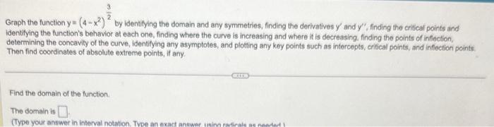Solved Graph the function y=(4−x2)23 by identifing the | Chegg.com