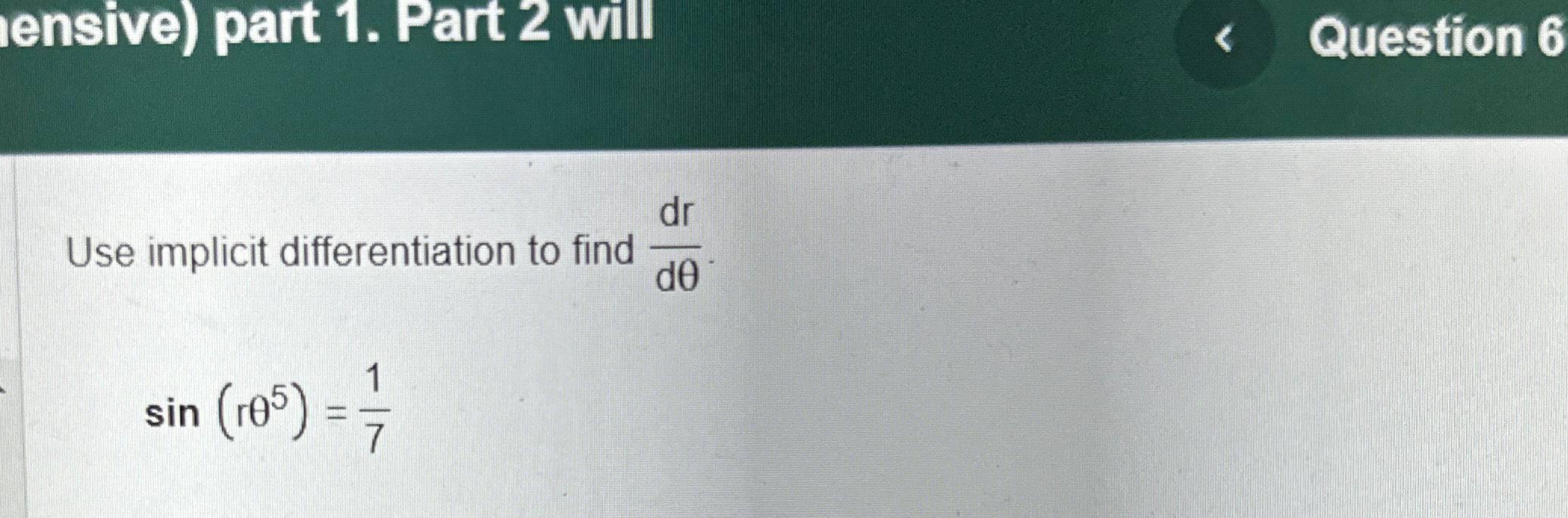 Solved Use implicit differentiation to find drdθsin(rθ5)=17 | Chegg.com