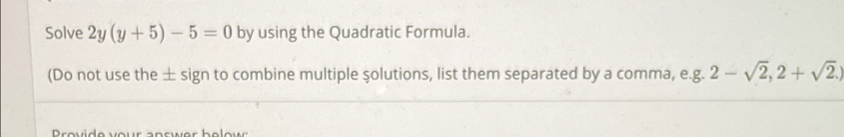 Solved Solve 2y(y+5)-5=0 ﻿by using the Quadratic Formula.(Do | Chegg.com