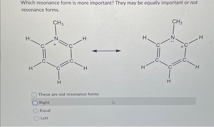 Solved Which resonance form is more important? They may be | Chegg.com