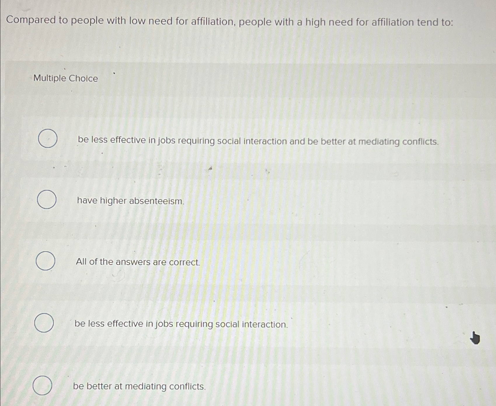 Solved Compared to people with low need for affiliation, | Chegg.com