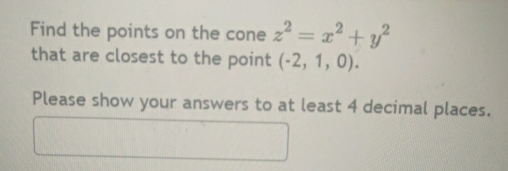 Solved Find the points on the cone z2=x2+y2 ﻿that are | Chegg.com