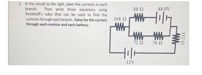 Solved 1. In the circuit to the right, label the currents in | Chegg.com
