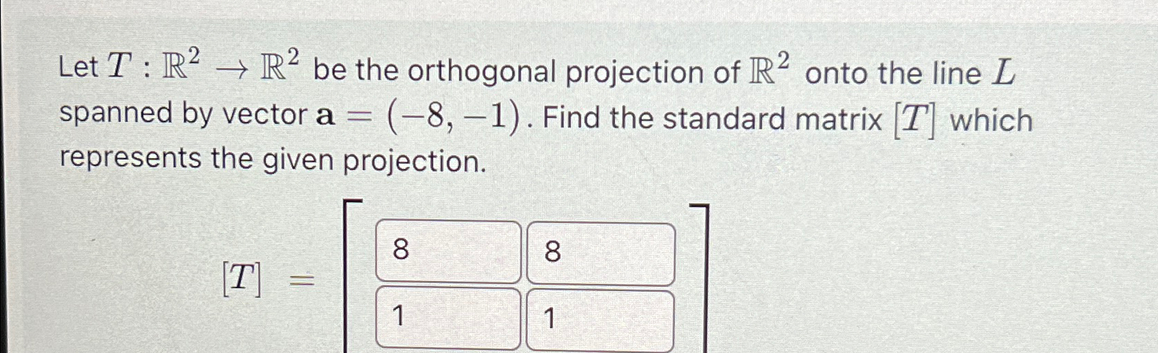 Solved Let T:R2→R2 ﻿be the orthogonal projection of R2 ﻿onto | Chegg.com