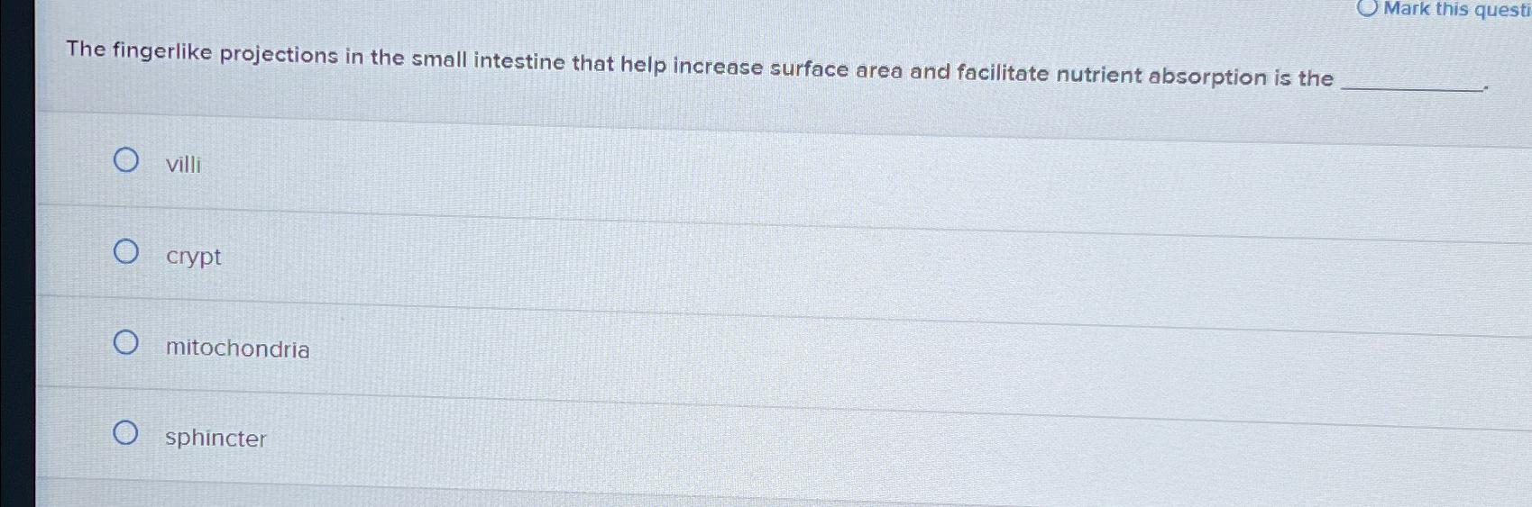 Solved Mark this questThe fingerlike projections in the | Chegg.com