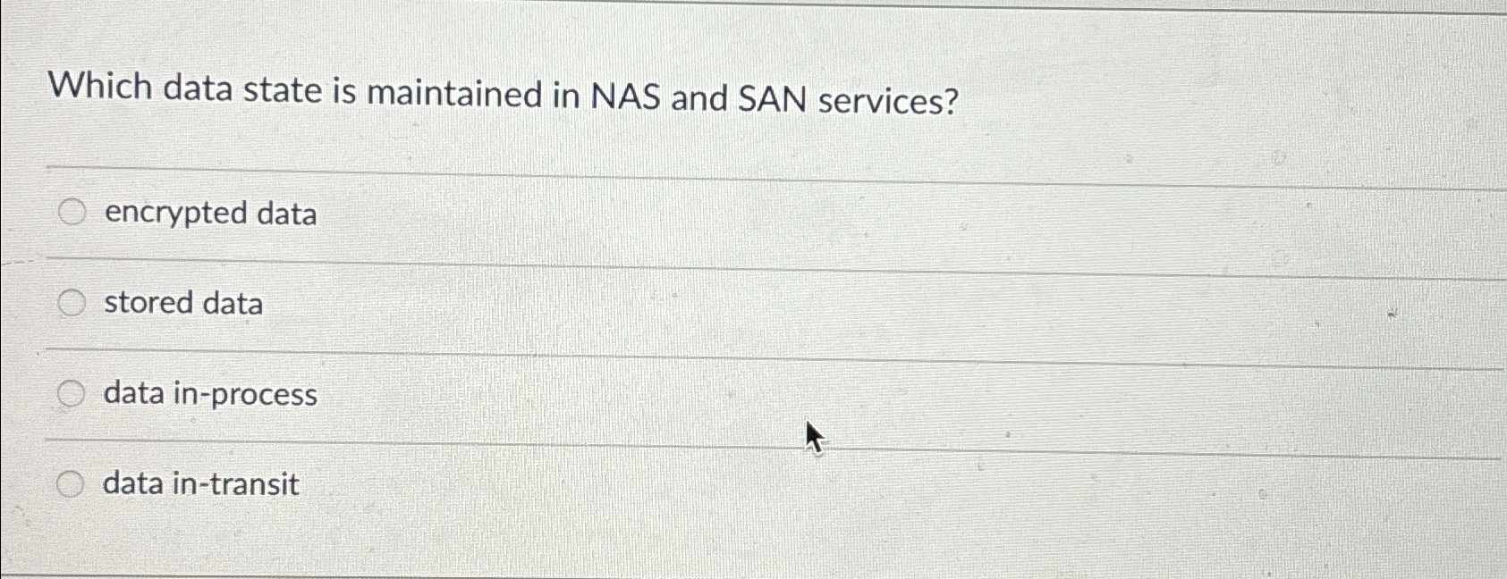 Solved Which data state is maintained in NAS and SAN | Chegg.com