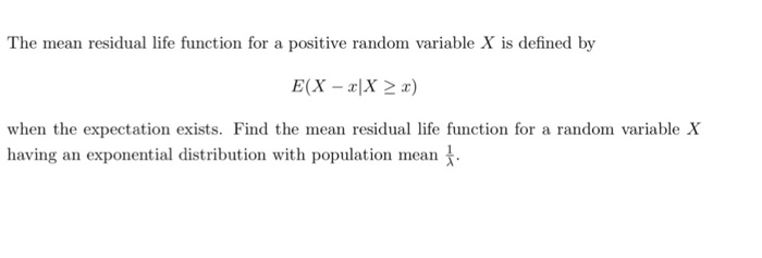 Solved The mean residual life function for a positive random | Chegg.com