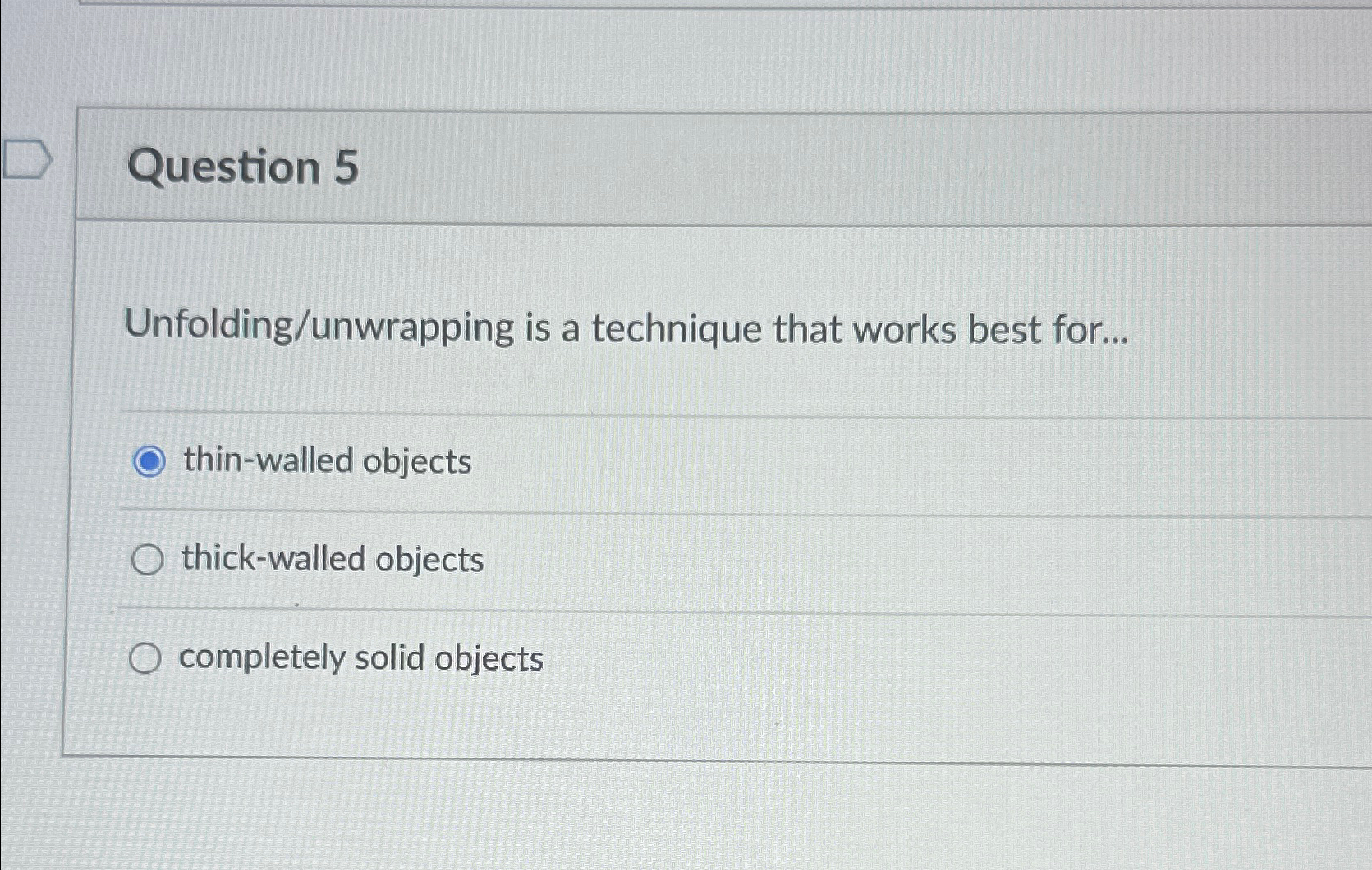 Solved Question 5Unfolding/unwrapping is a technique that | Chegg.com