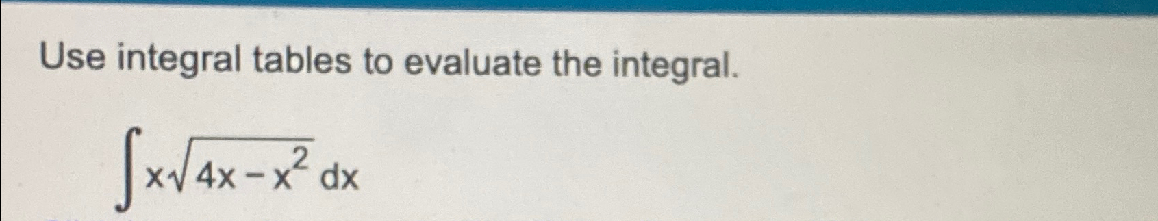 Solved Use integral tables to evaluate the | Chegg.com