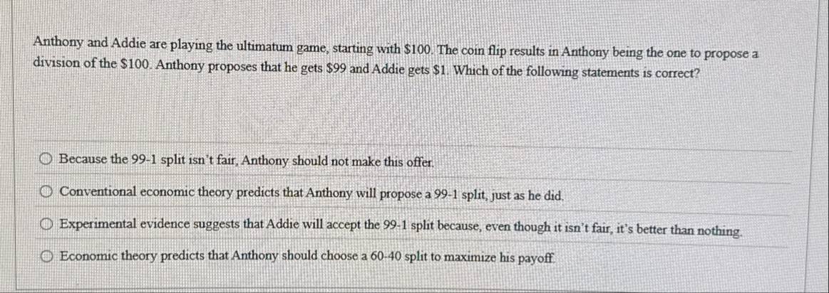 Solved Anthony and Addie are playing the ultimatum game, | Chegg.com