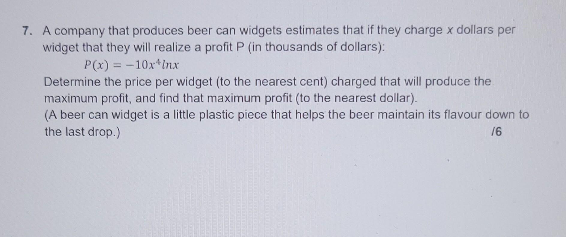 Solved 7. A company that produces beer can widgets estimates | Chegg.com