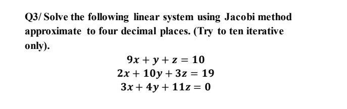 Solved Q3/ Solve the following linear system using Jacobi | Chegg.com