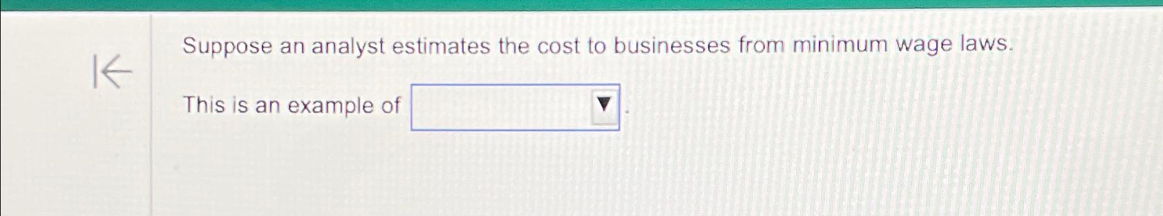 Solved Suppose an analyst estimates the cost to businesses | Chegg.com