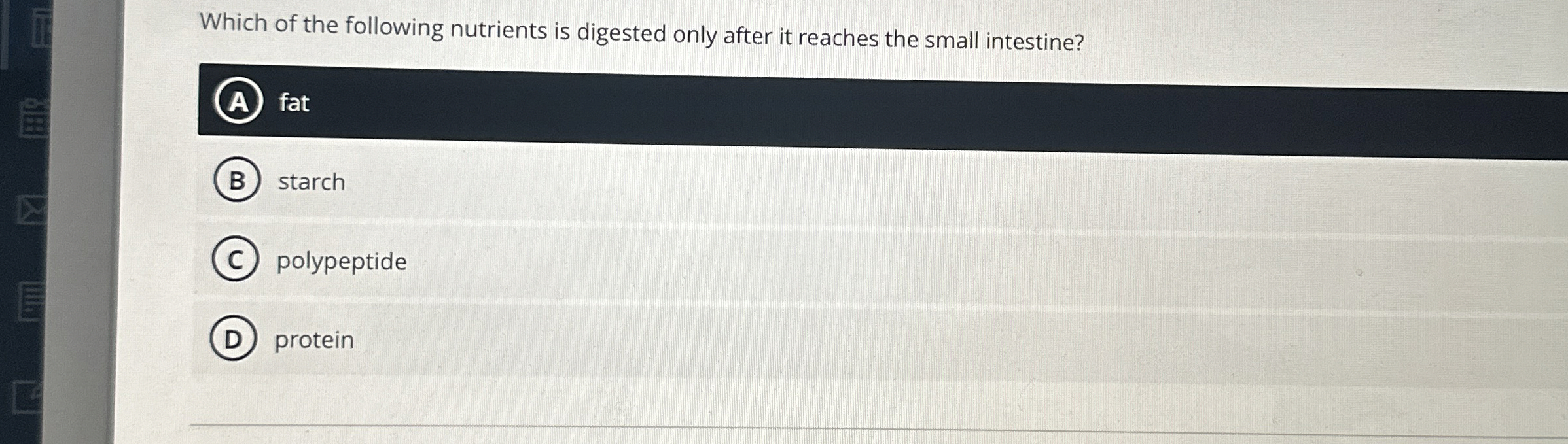 Solved Which of the following nutrients is digested only | Chegg.com