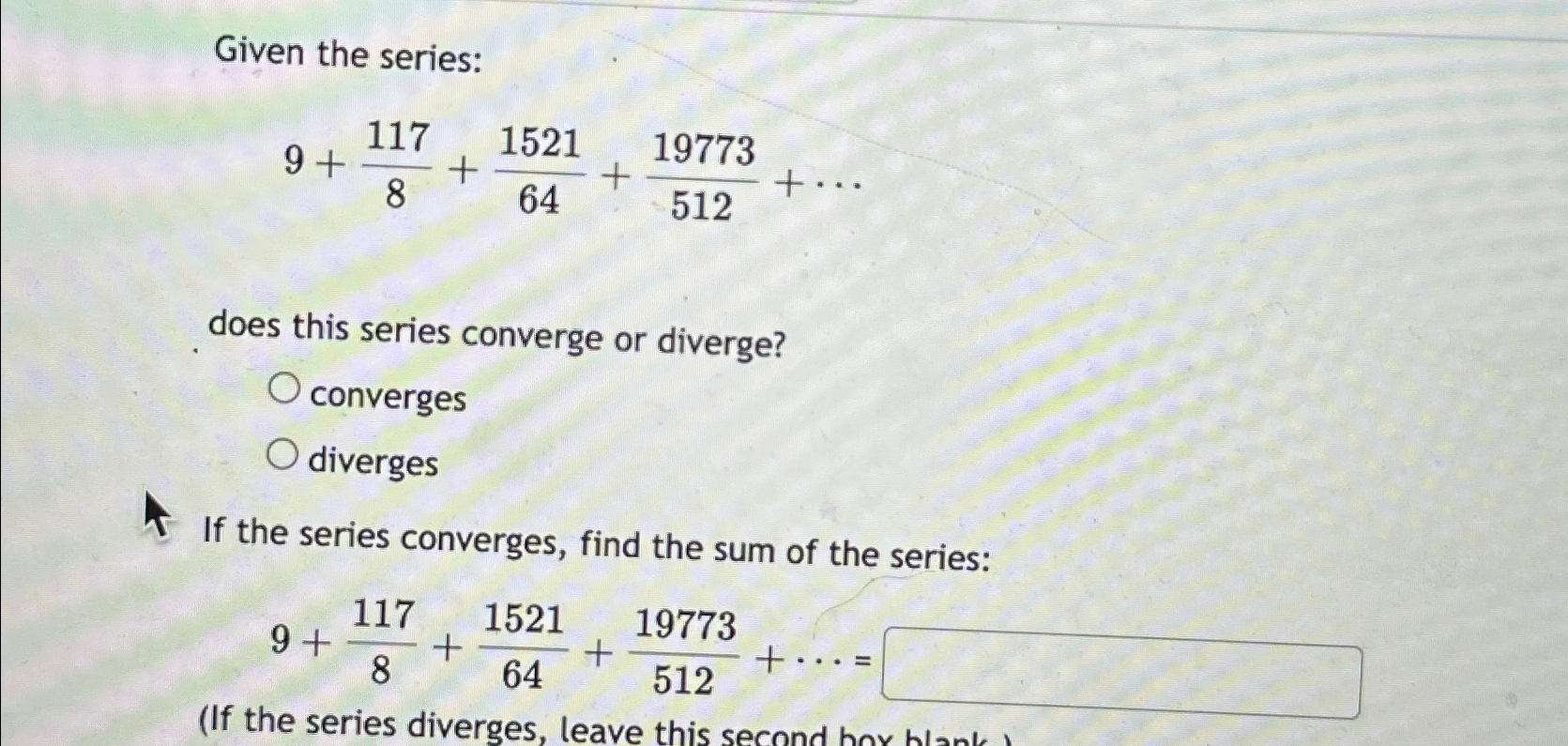 Solved Given the series:9+1178+152164+19773512+cdotsdoes | Chegg.com