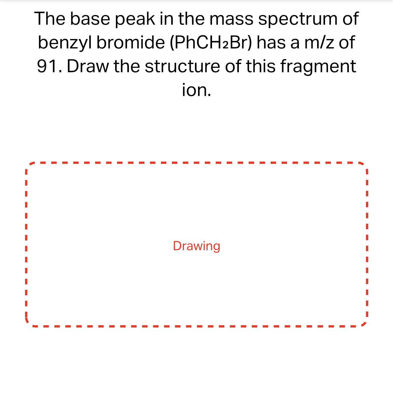 Solved The base peak in the mass spectrum of benzyl bromide | Chegg.com