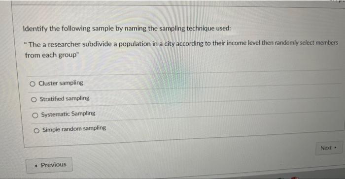 Solved Identify the following sample by naming the sampling | Chegg.com