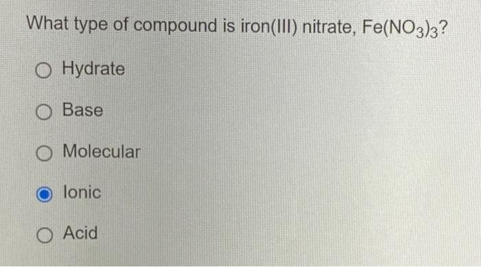 Solved What type of compound is iron(III) nitrate, Fe(NO3)3? | Chegg.com