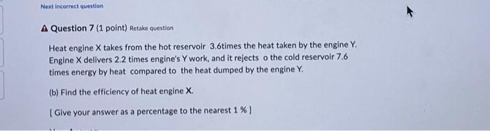 Solved Δ Question 7 (1 point) Retake question Heat engine X | Chegg.com