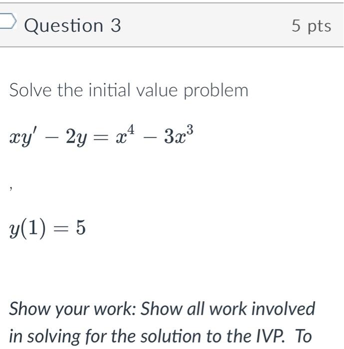 Solved Solve the initial value problem xy′−2y=x4−3x3 y(1)=5 | Chegg.com