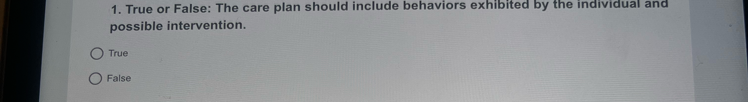 Solved True or False: The care plan should include behaviors | Chegg.com